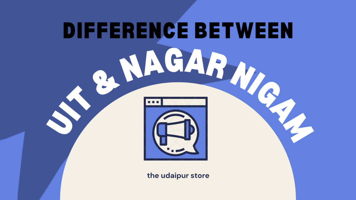 Differences Between Nagar Nigam and UIT in Udaipur